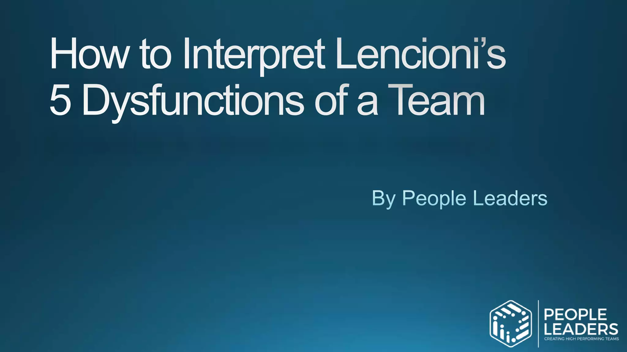 How to Interpret Lencioni’s 5 Dysfunctions of a Team | PPTX