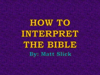 HOW TO INTERPRET THE BIBLE | PPTX