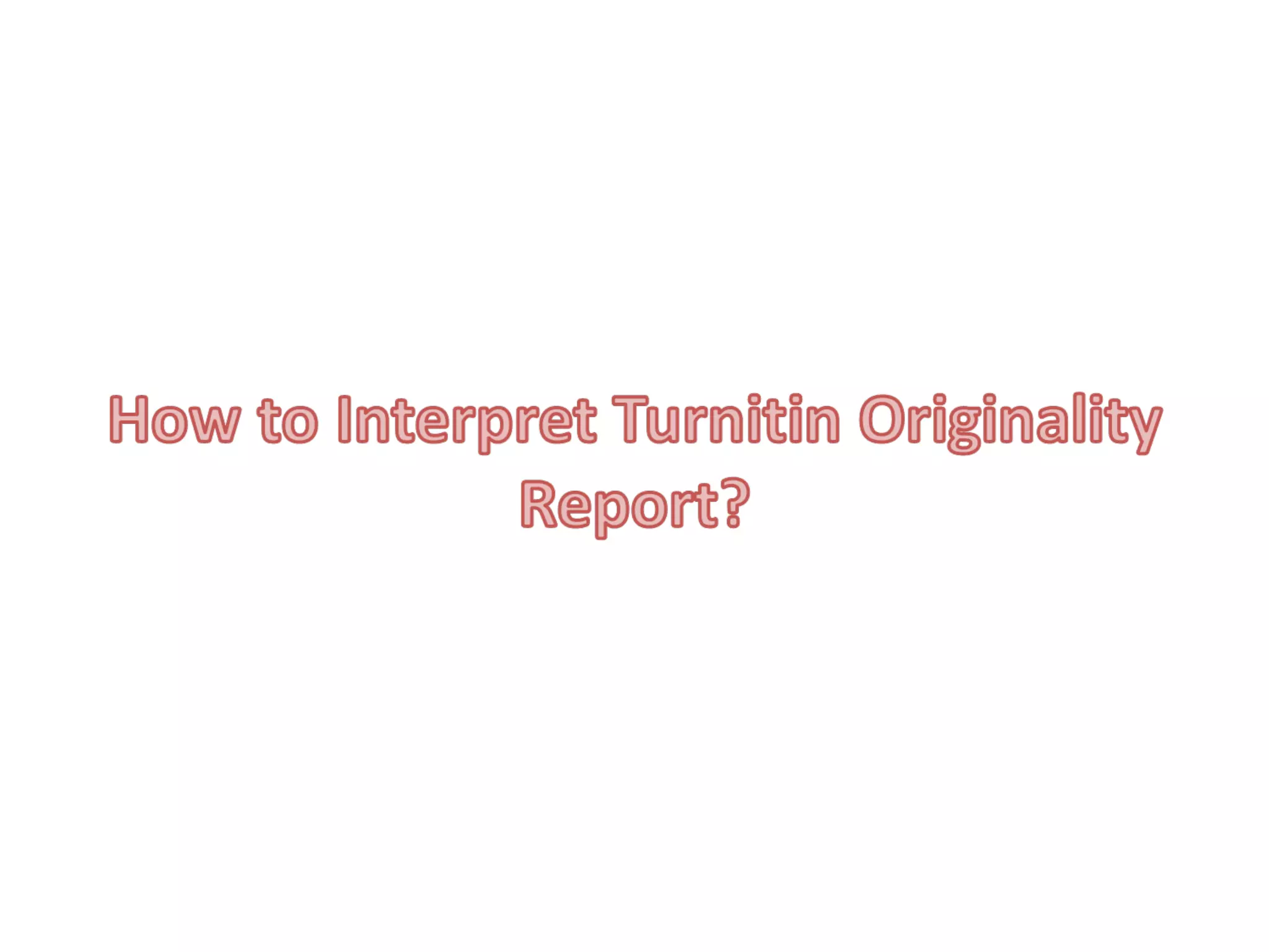 How to interpret turnitin reports | PPT