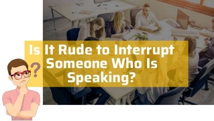 How to Interrupt Someone Politely in English | PPT