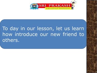 How to introduce a friend. | PPTX