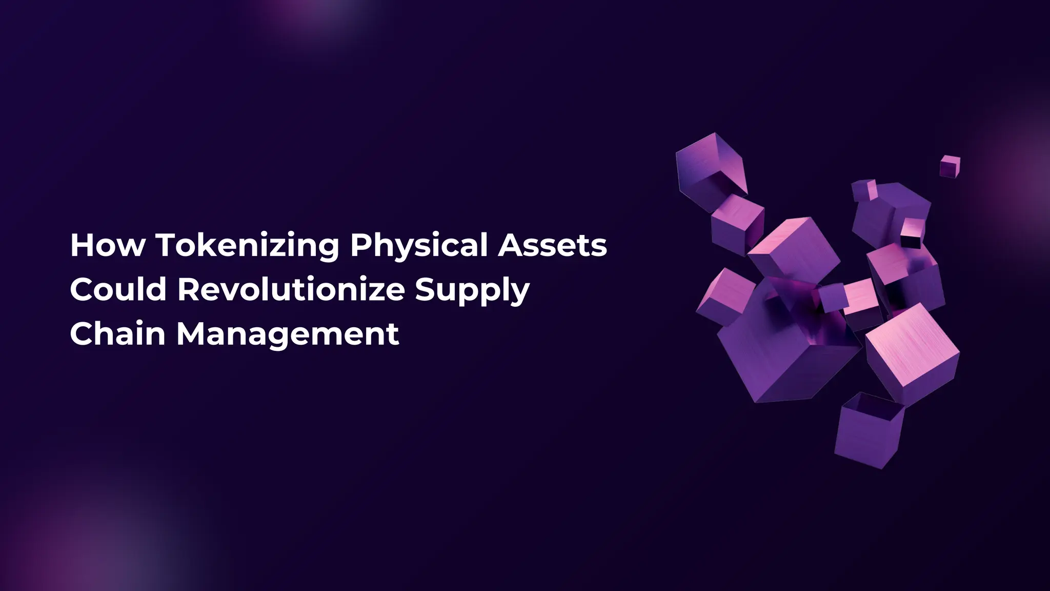How Tokenizing Physical Assets Could Revolutionize Supply Chain Management.pdf