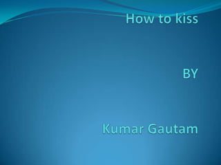 How to kiss | PPTX