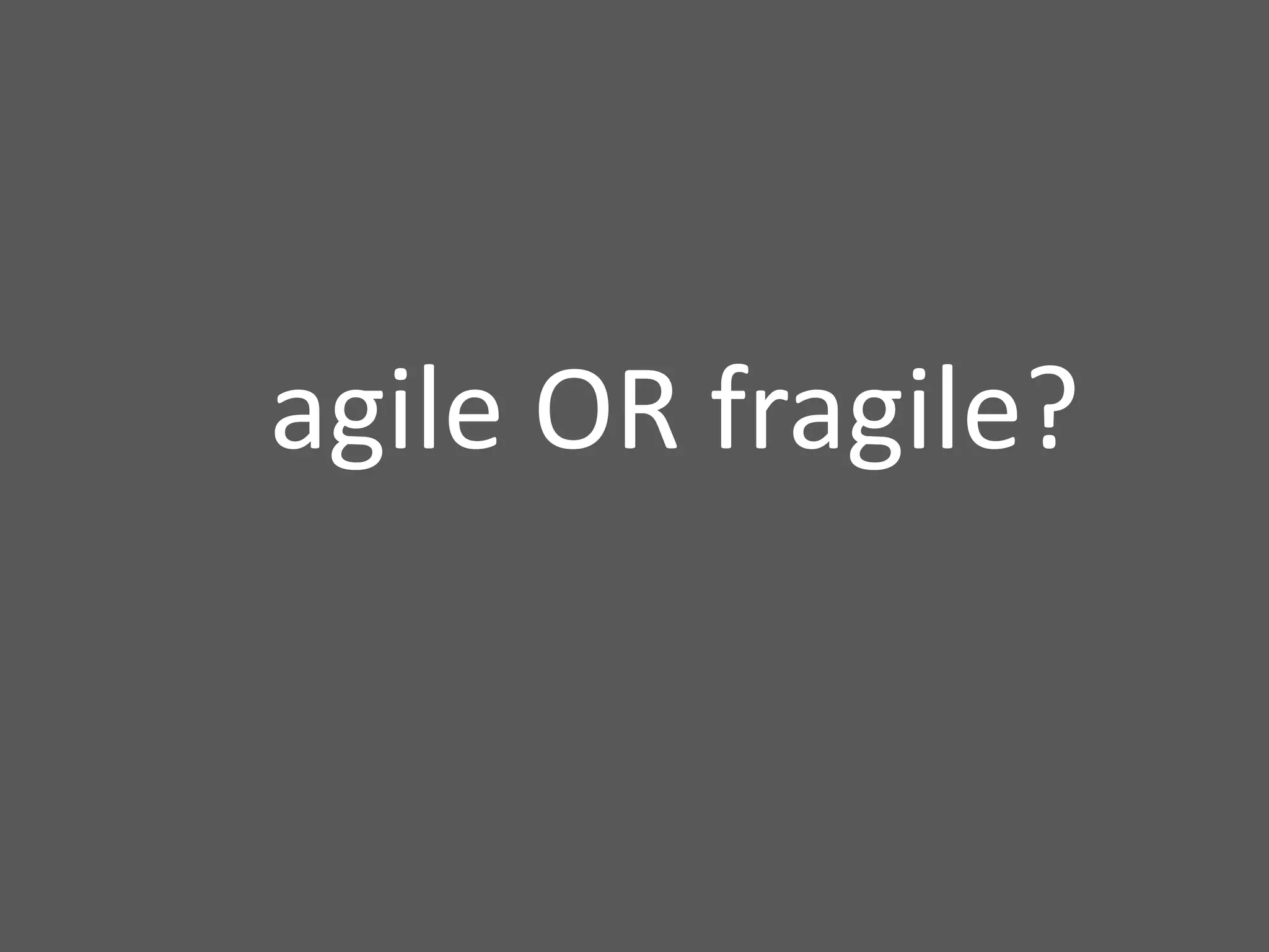 How to know if you are agile or fragile | PPT