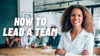 Top 5 tips on How to lead a team for new team leaders | PPT