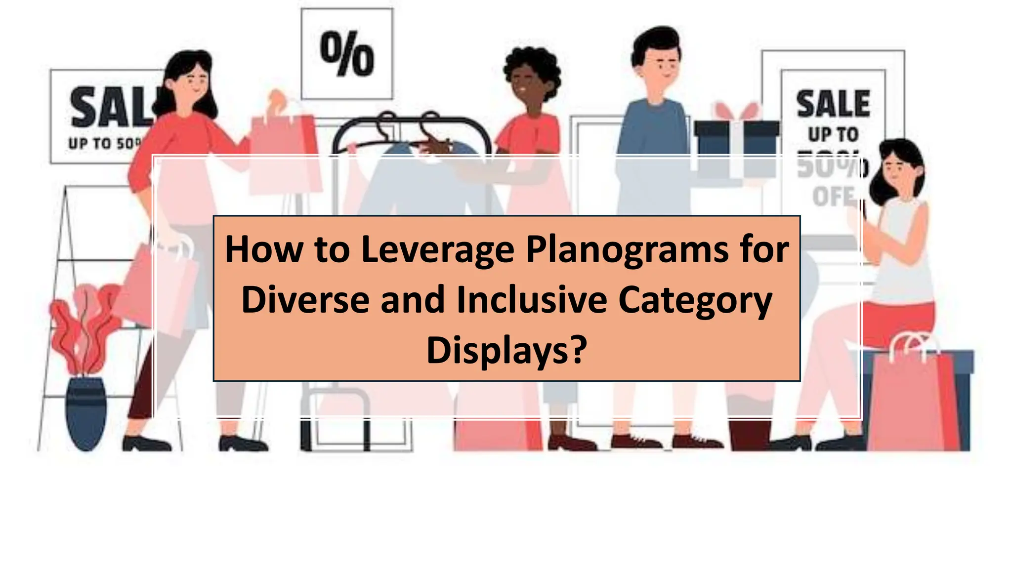 How to Leverage Planograms for Diverse and Inclusive Category Displays ...