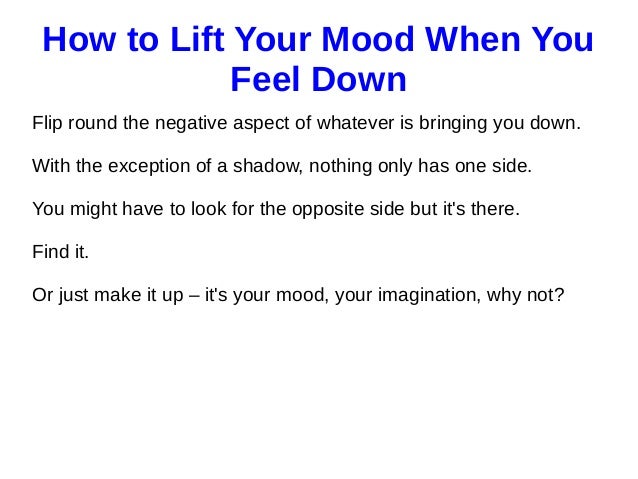 How to Lift Your Mood When You Feel Down