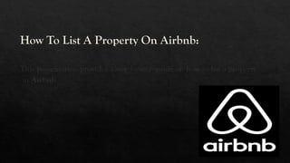 PRESENTATION How To List A Property On Airbnb | PPTX