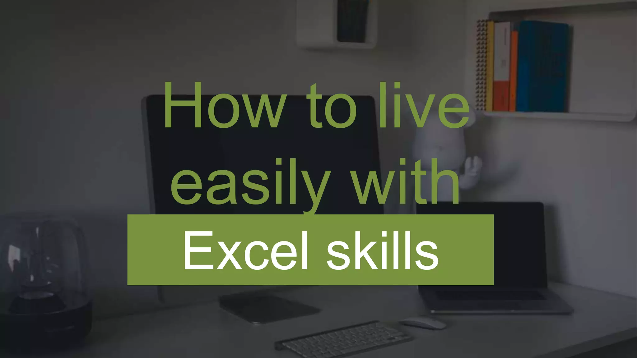 How to live easily with excel skills | PPT