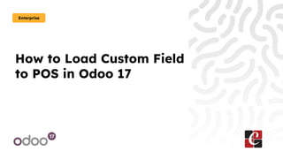 How to Load Custom Field to POS in Odoo 17 - Odoo 17 Slides | PPTX