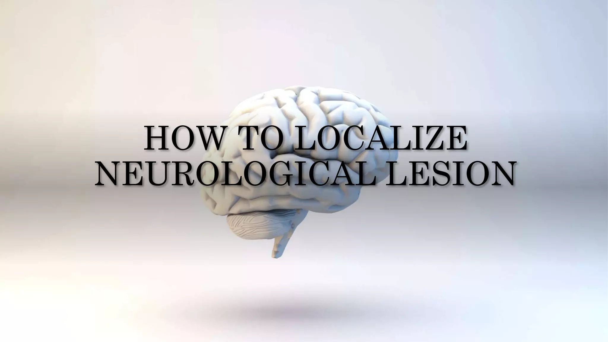How to localize neurological lesion | PPTX