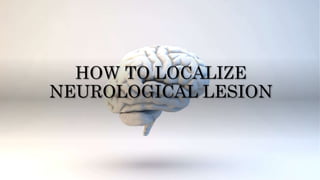 How to localize neurological lesion | PPTX
