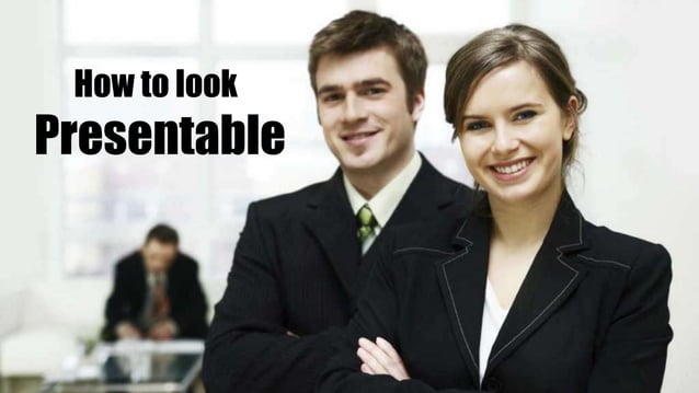 How to look presentable | PPT