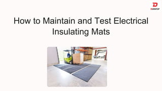 How to Maintain and Test Electrical Insulating Mats (2).pptx