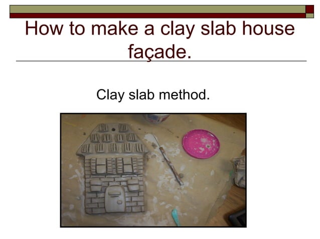 How to make a clay slab house facade | PPT
