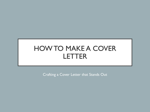 How_to_Make_a_Cover_Letter_Presentation.ppt