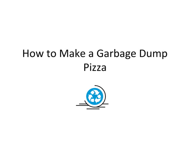 How to make a garbage pizza | PPT | Desserts and Baking | Food & Drink