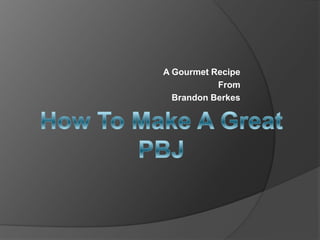 How To Make A Great Pbj | PPT