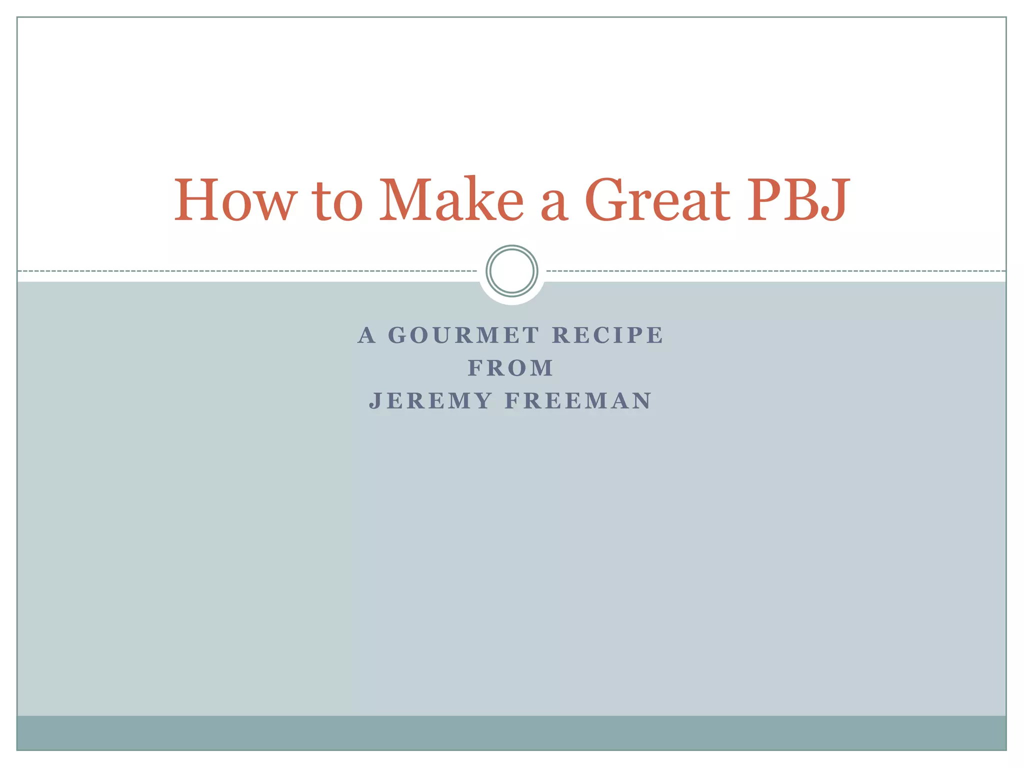 How To Make A Great Pbj | PPT