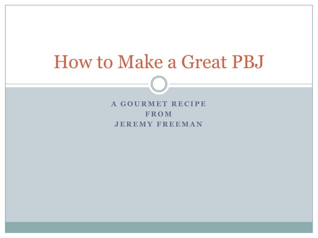 How To Make A Great Pbj | PPT