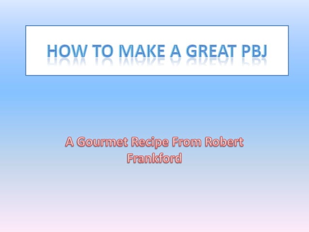 How To Make A Great Pbj | PPT