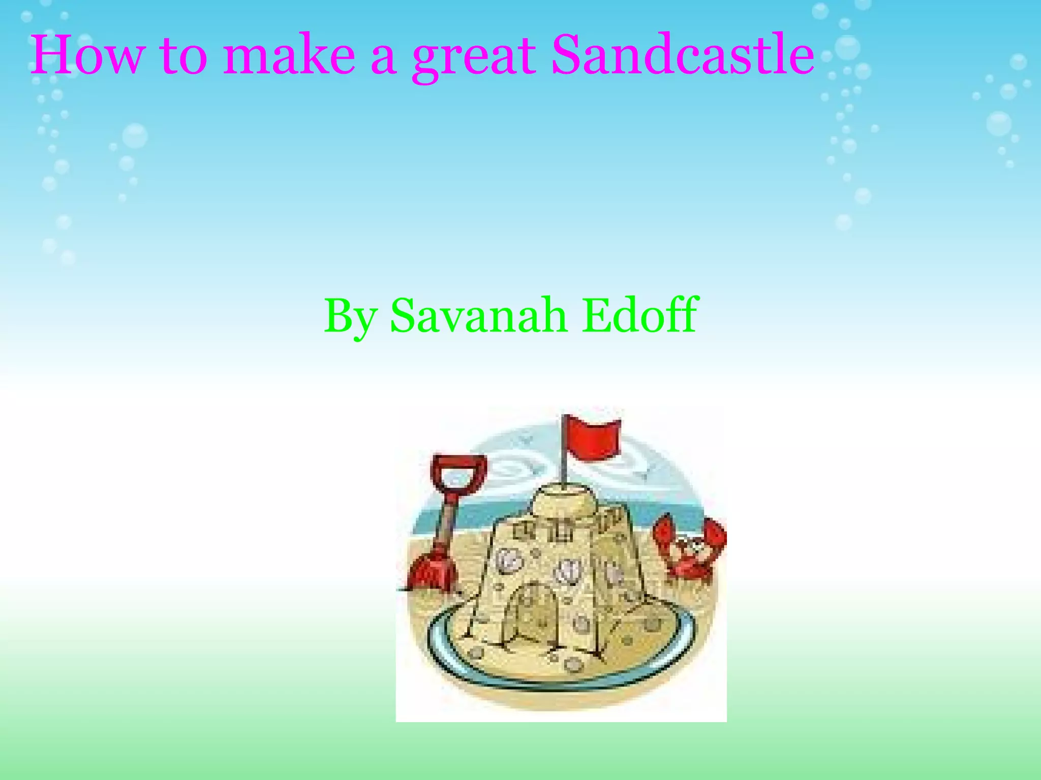 How to make_a_great_sandcasile | PPT