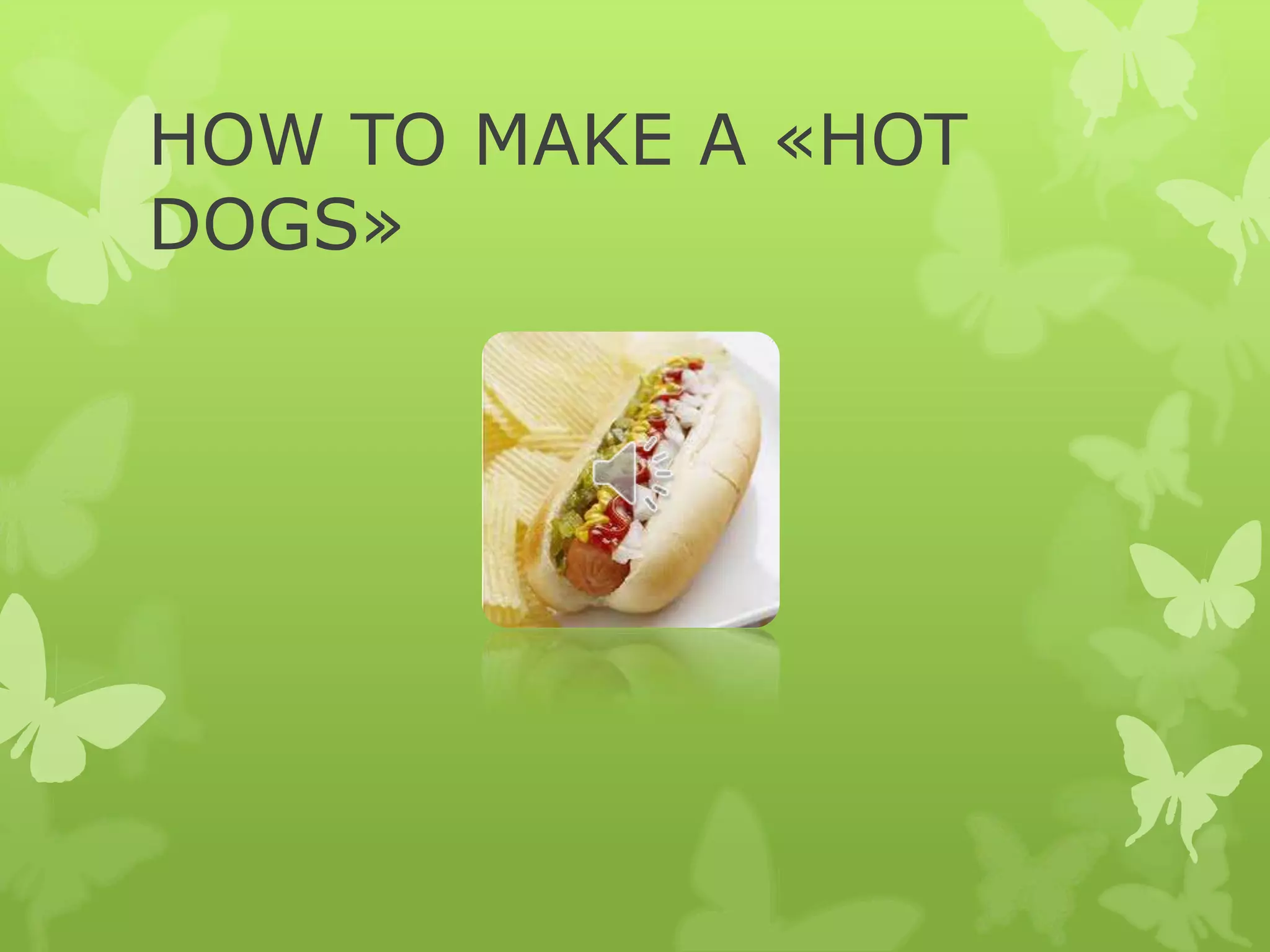 How to make a «hot dogs» | PPTX