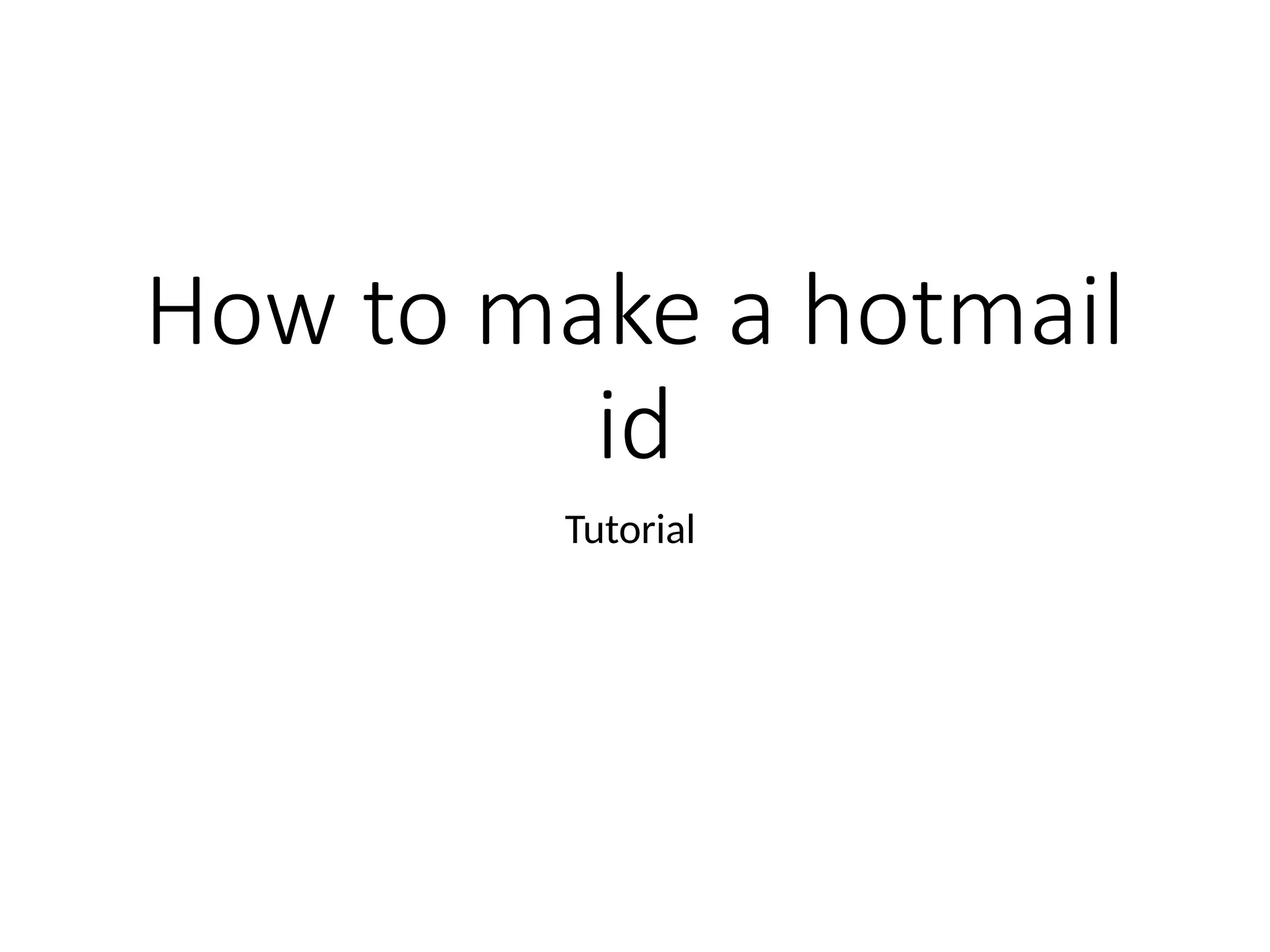 How to make a hotmail id for personal use.pptx