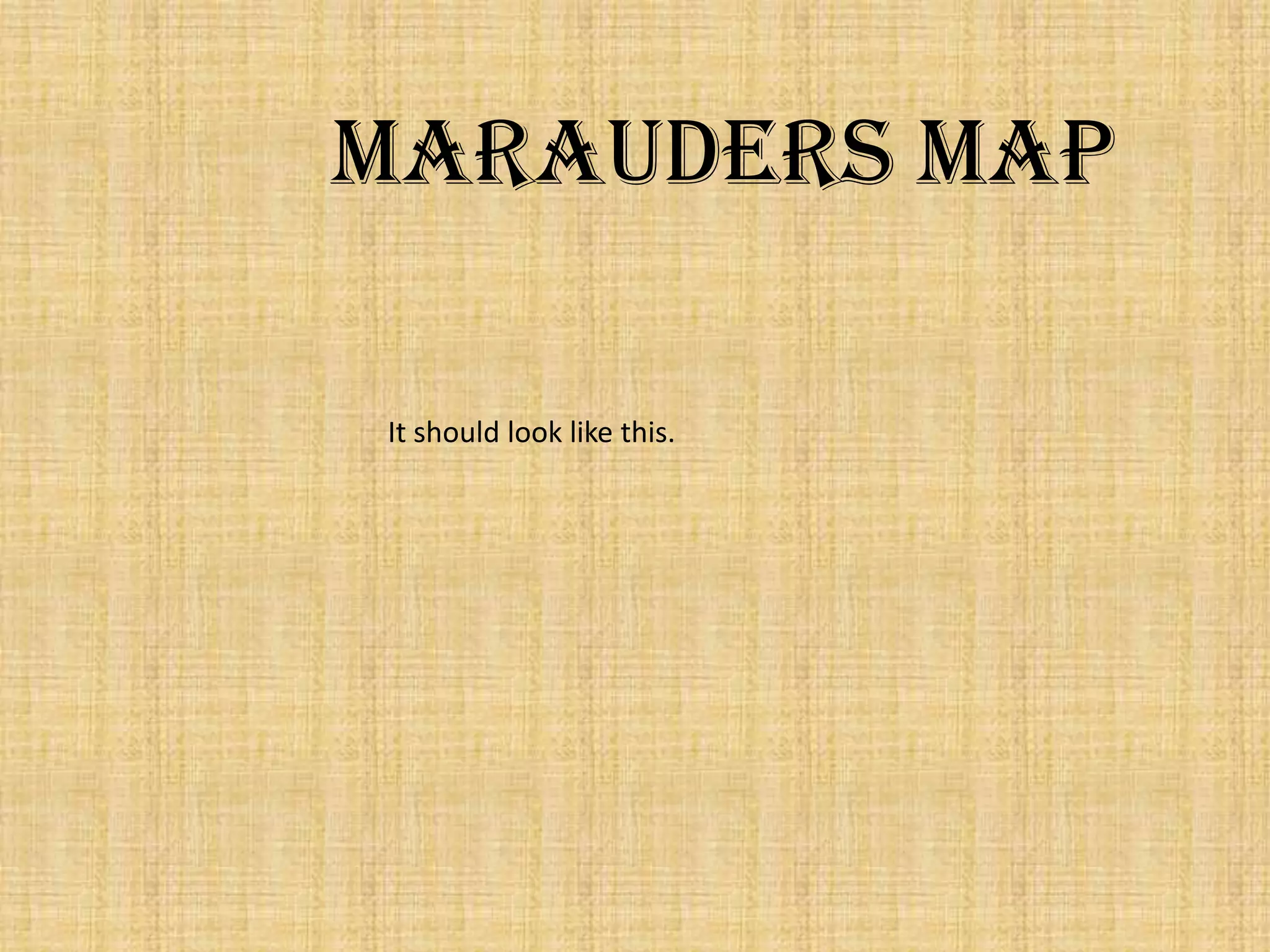 How to make a ‘marauders map’ | PPTX