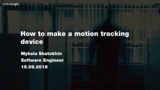 How to Make a Motion Tracking Device | PPT