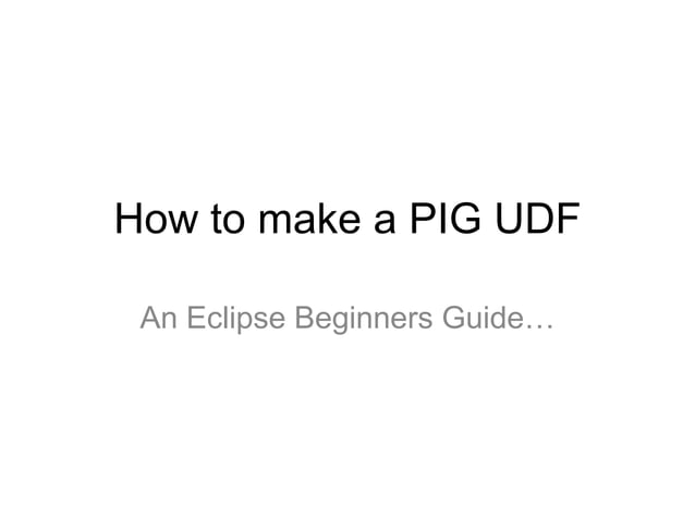 How to make a pig udf | PPT