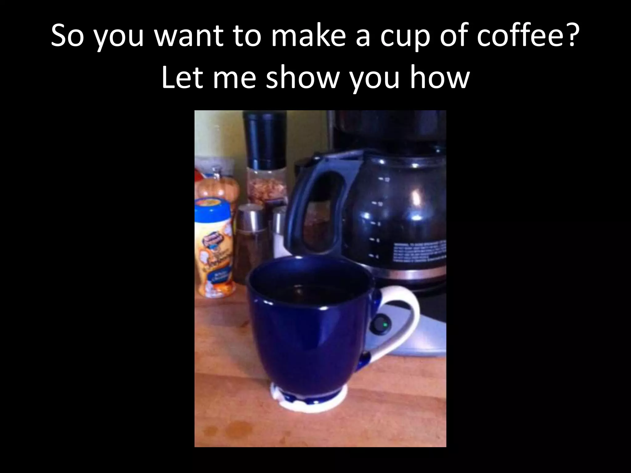 How to make a pot of coffee | PPTX
