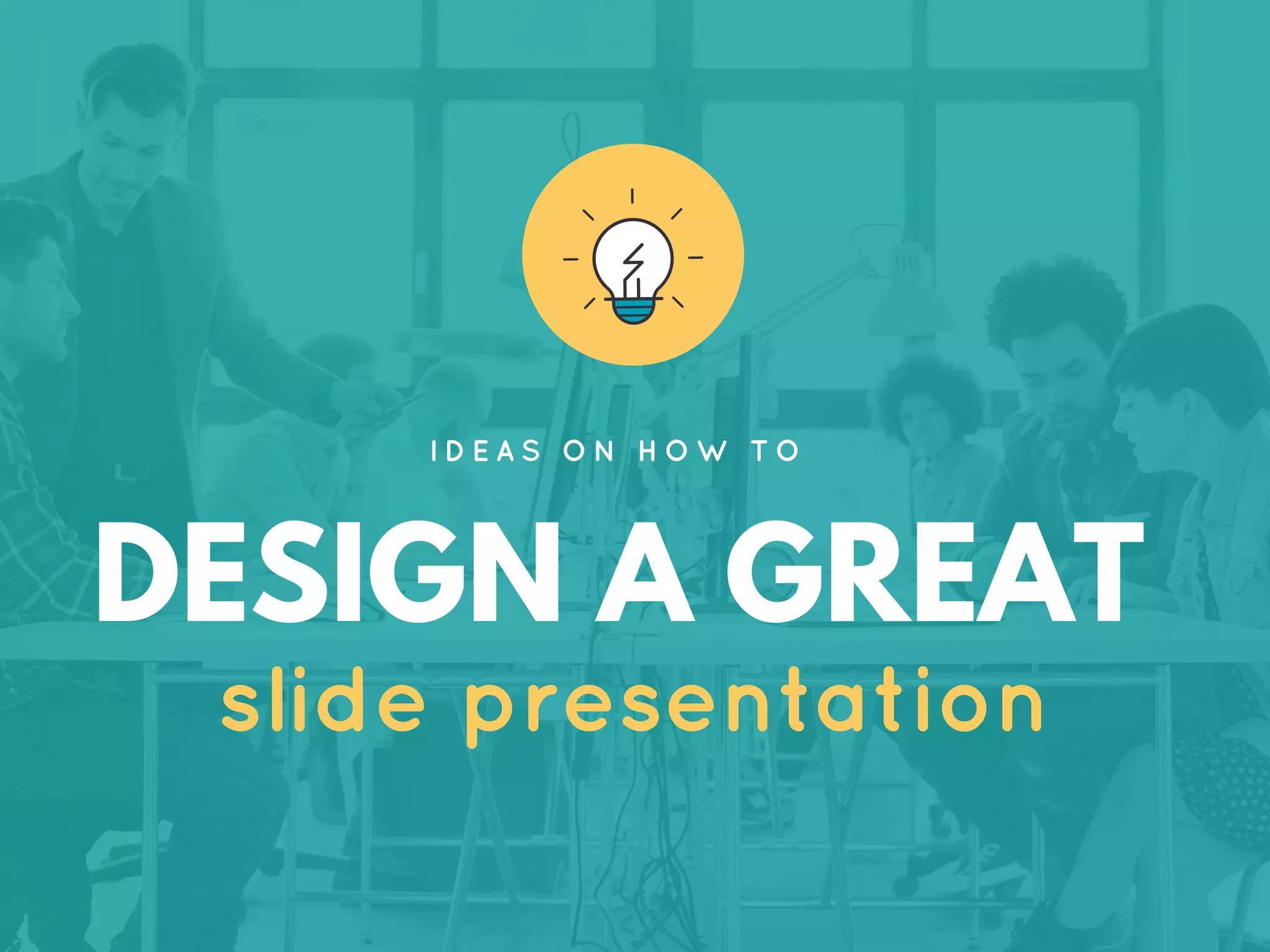 Ideas on how to design a great slide presentation | PPT
