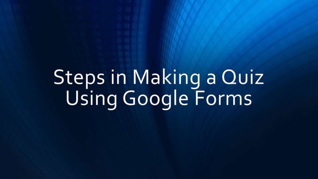 How to Make a Quiz Using Google Forms ppt.pptx