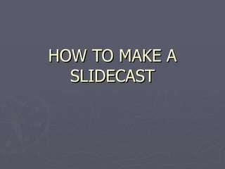 How to make a slidecast | PPT