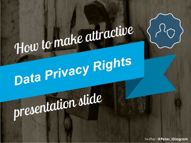 How to Make Attractive Data Privacy Slide