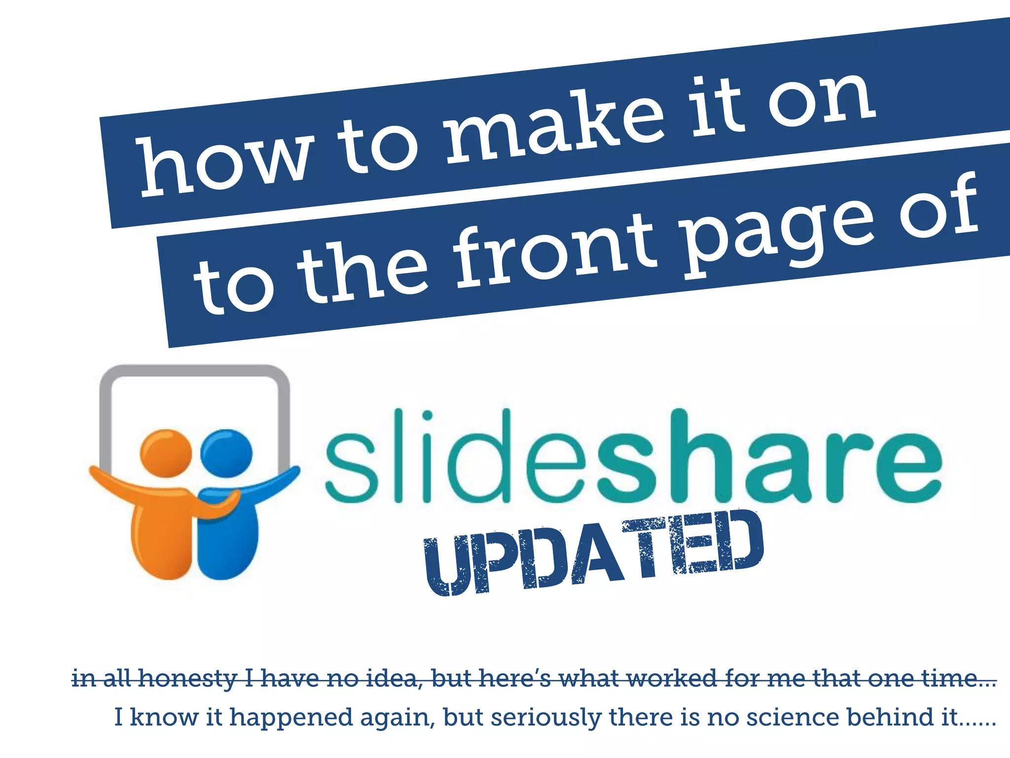 UPDATED: How to make it to the front page of Slideshare | PPT