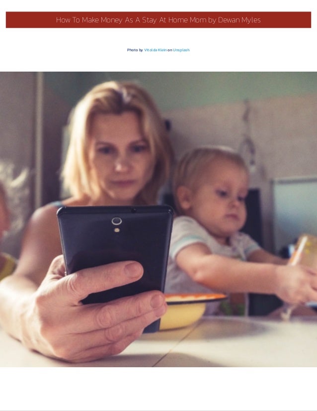 How To Make Money As A Stay at Home Mom How To Make Money As A Stay at Home Mom