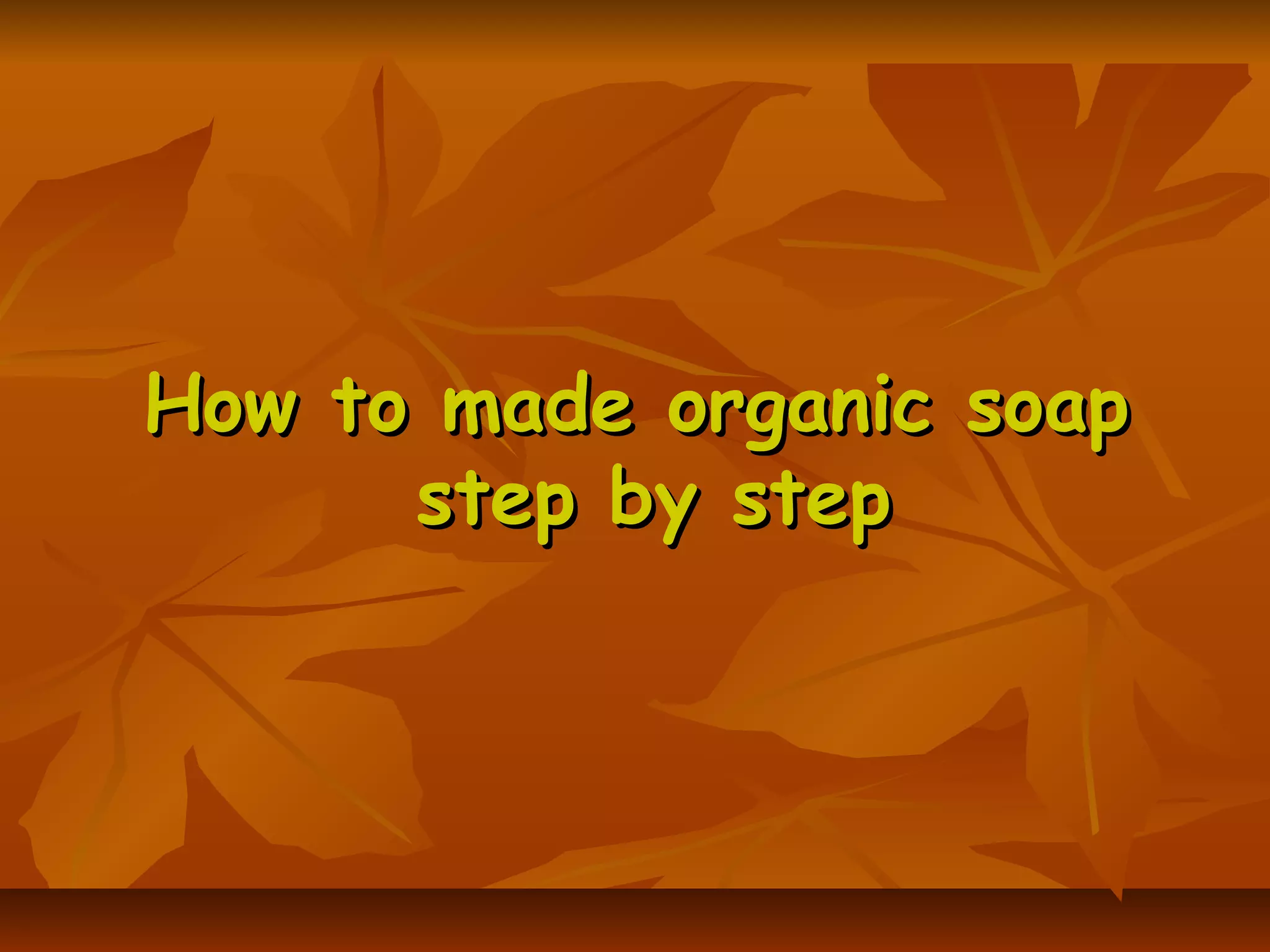 How to make organic soap | PPT