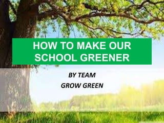 How to make our school greener | PPT