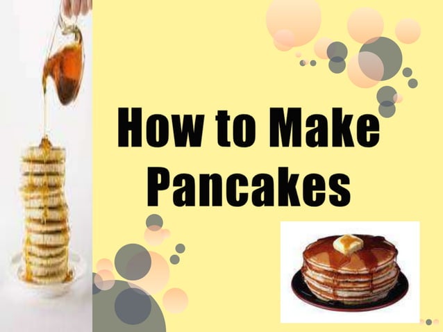 How to make pancakes | PPTX | Cooking | Food & Drink