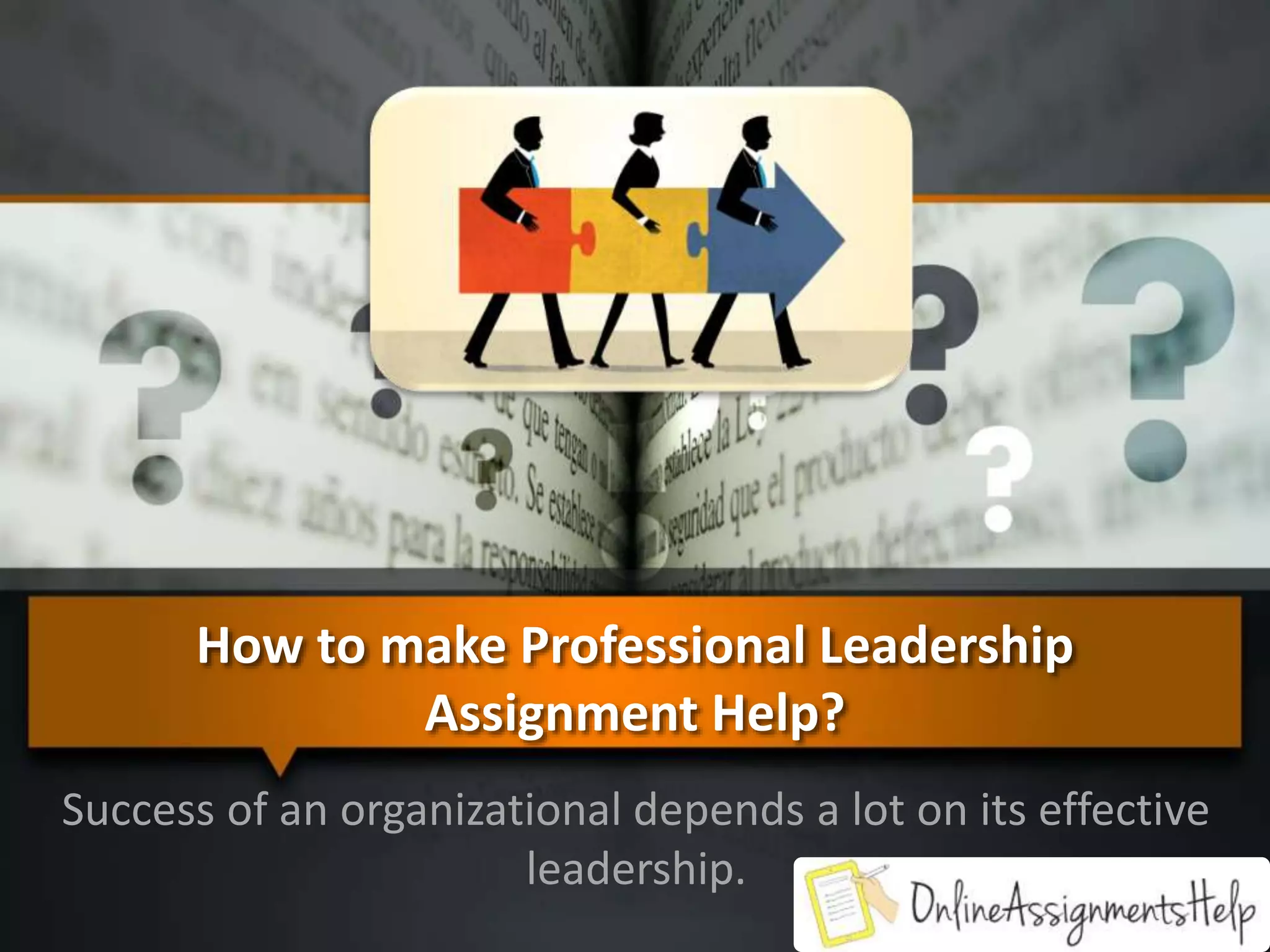 How to make professional leadership assignment help | PPT | Free Download