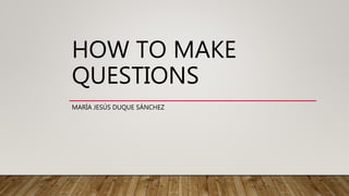 How to make questions | PPT