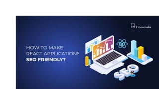 How to make React Applications SEO-friendly | PPTX | Search | Internet