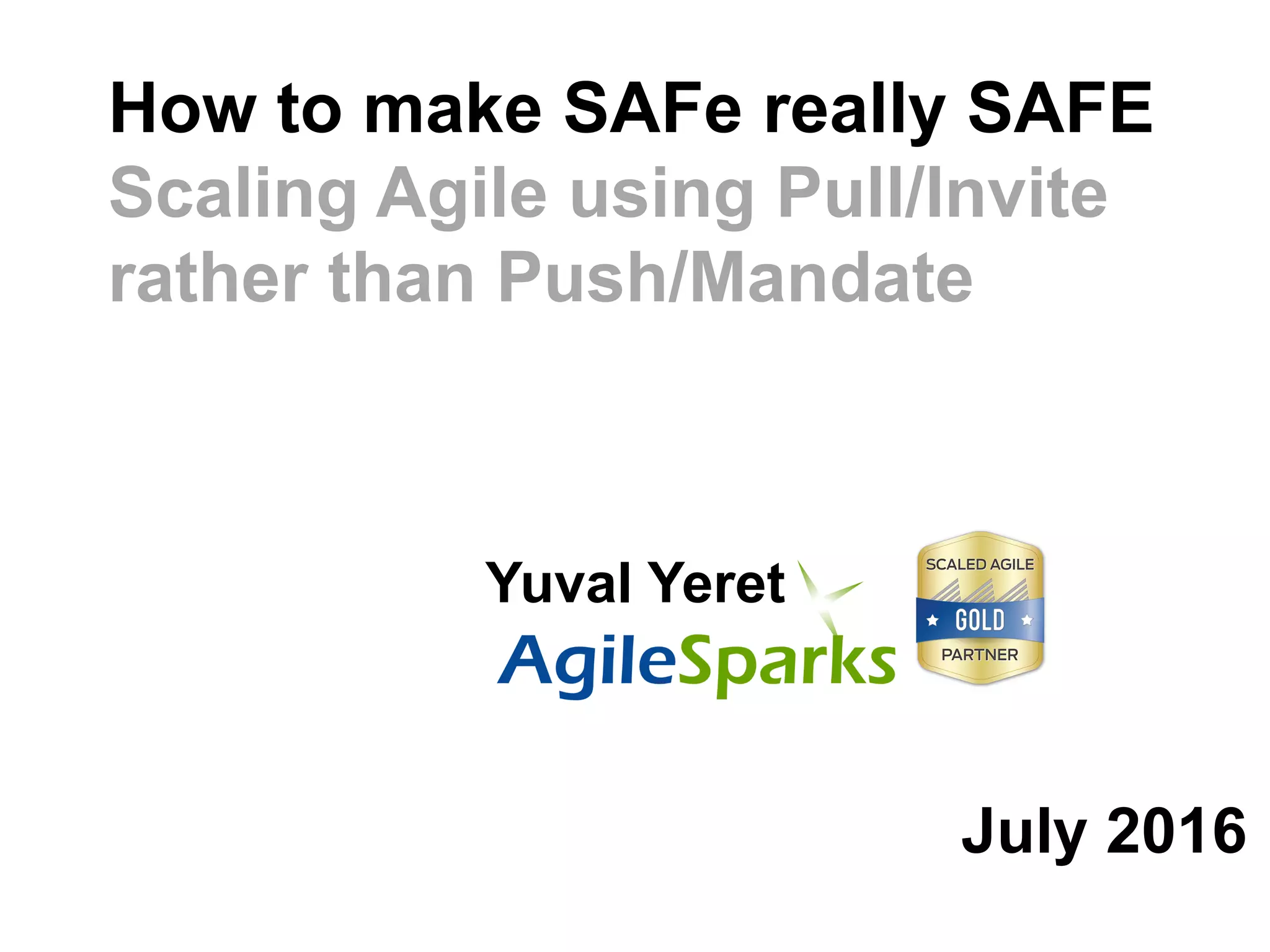 How to make SAFe really SAFE Scaling Agile using Pull/Invite rather ...