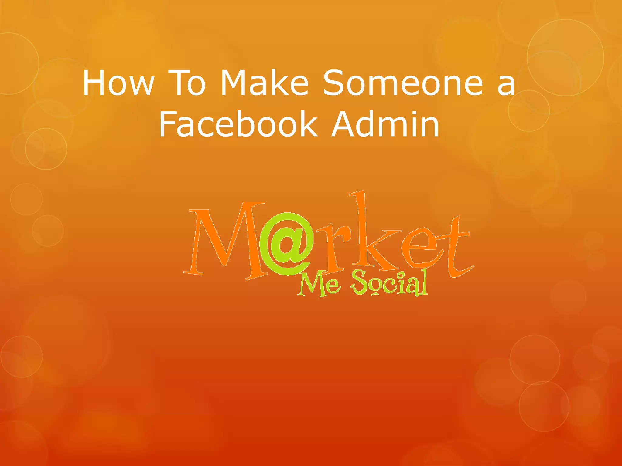 How to Make Someone a Facebook Admin | PPTX