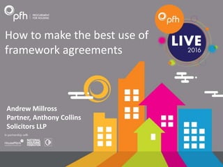 How to make the most of framework agreements - Andrew Millross | PPTX