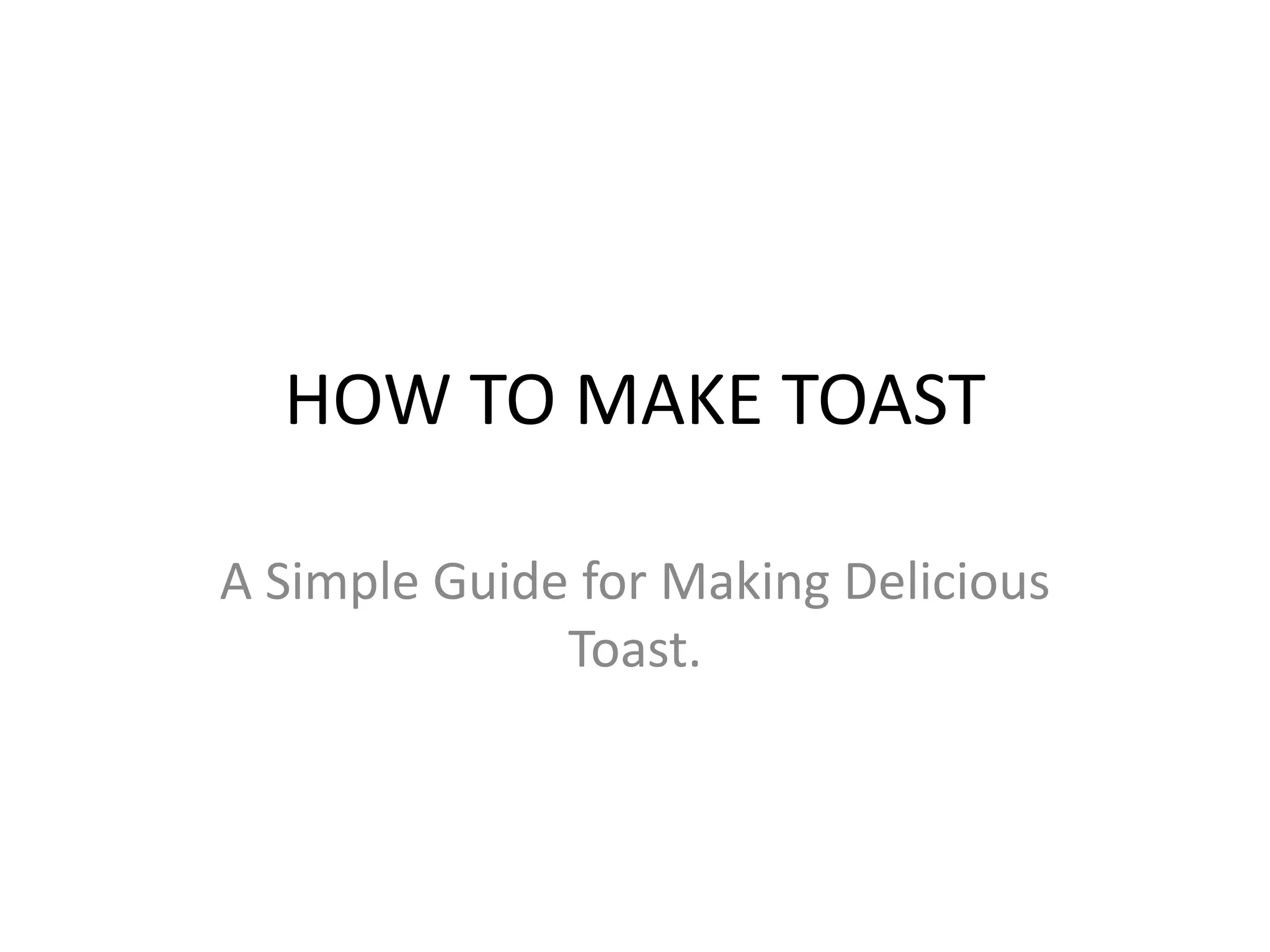 How to Make Delicious Toast!! | PPT
