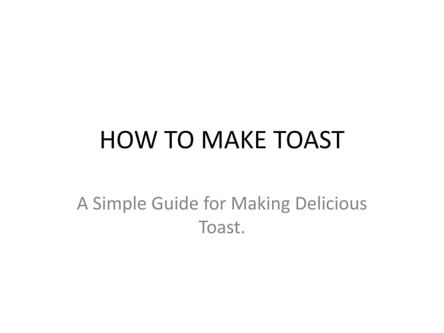 How to Make Delicious Toast!! | PPT