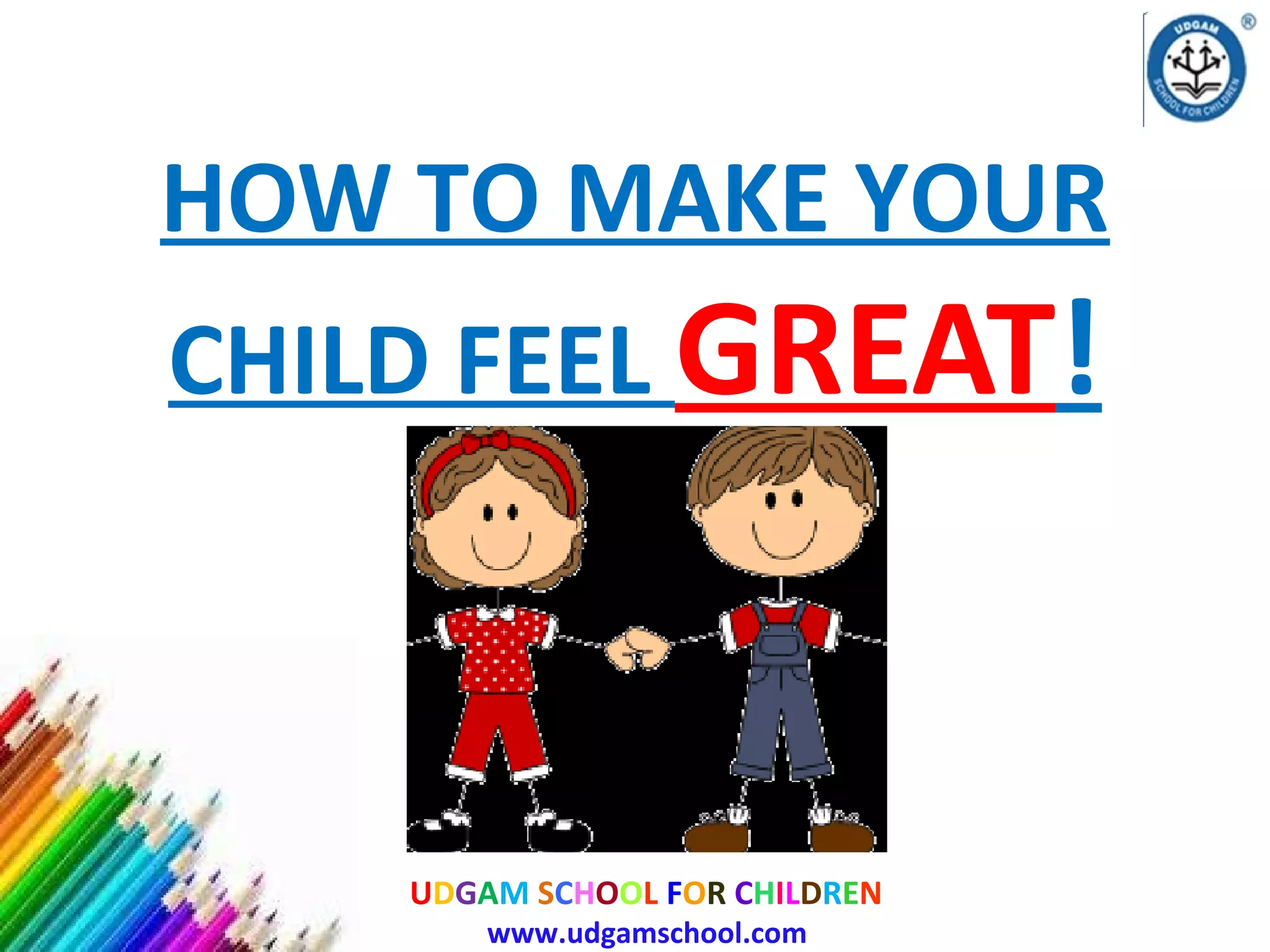 How to make your child feel great! | PPT | Parenting Children Aged 4-11 ...